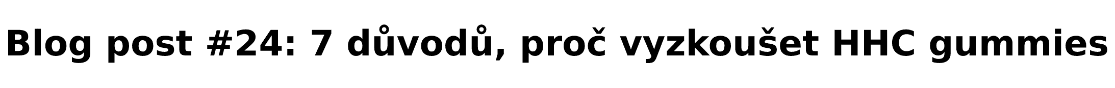 HHC gummies: 7 důvodů, proč vyzkoušet bonbony s HHC